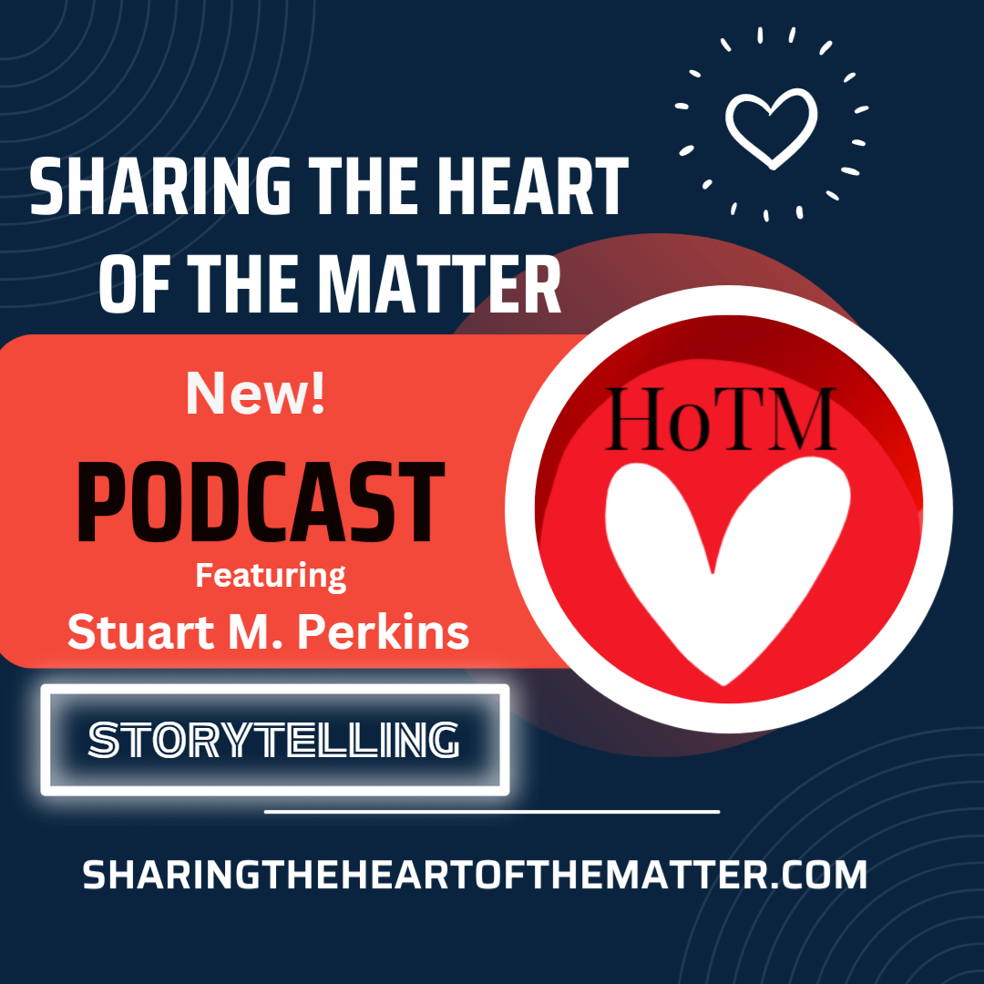 Episode 12: On Storytelling with Stuart M. Perkins – The Heart of the ...
