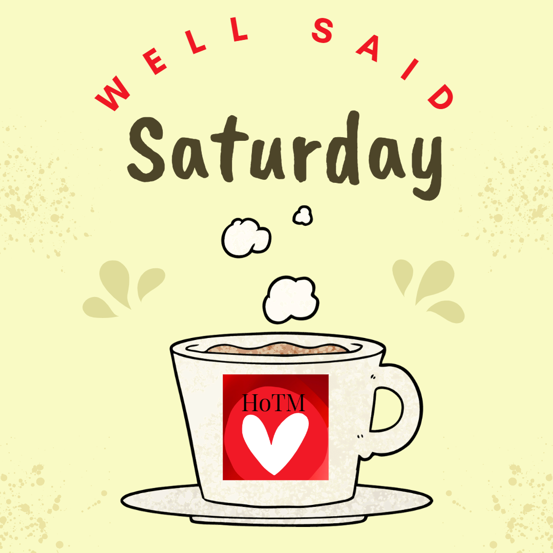 Well Said Saturdays – July 1 – The Heart of the Matter