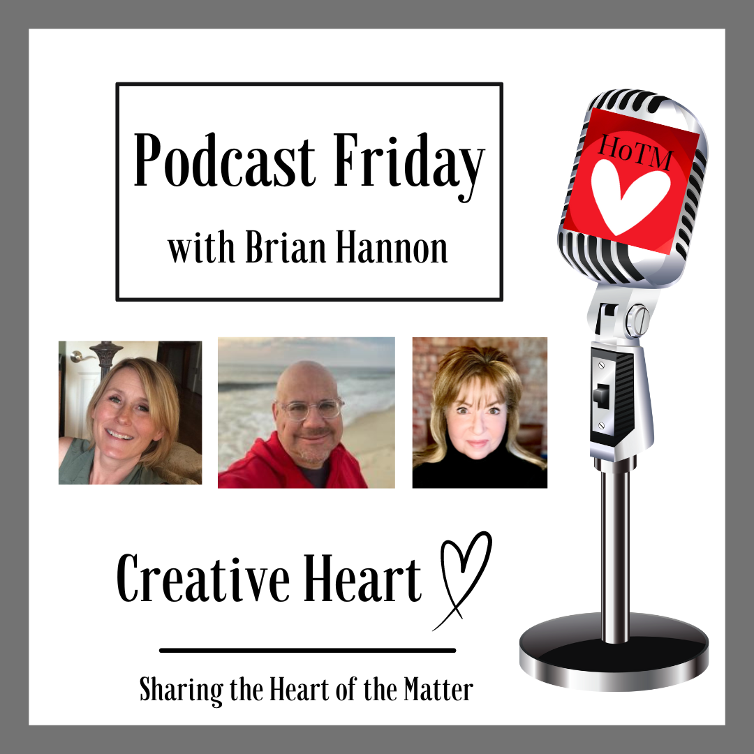 Episode 58: Creative Heart with Brian Hannon – The Heart of the Matter