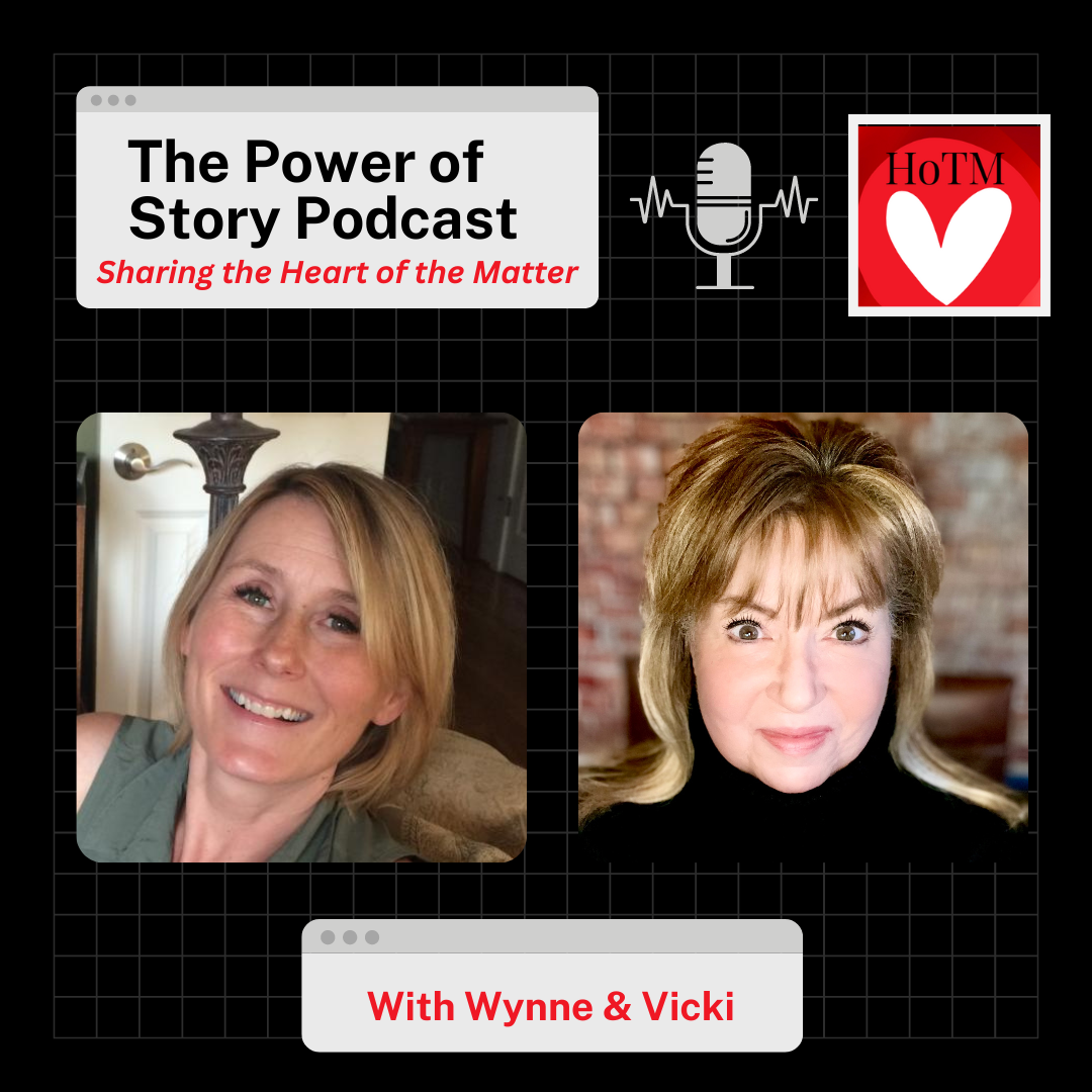 Episode 66: The Power of Story with Wynne and Vicki – The Heart of the ...