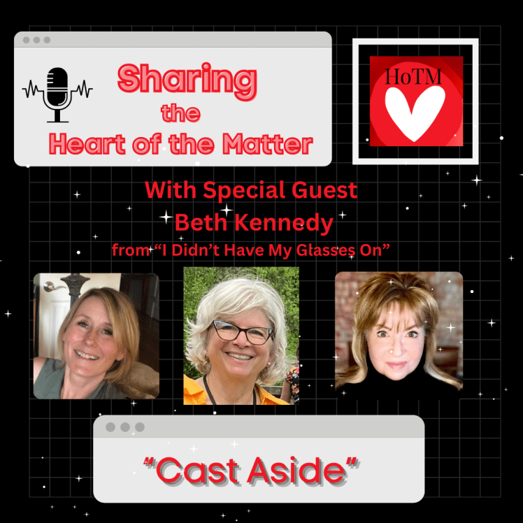 Podcast Friday! Episode 75: “Cast Aside” with Beth Kennedy – The Heart ...