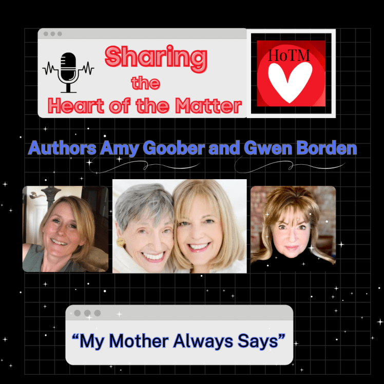 Episode 120: “My Mother Always Says” with Amy Goober and Gwen Borden ...